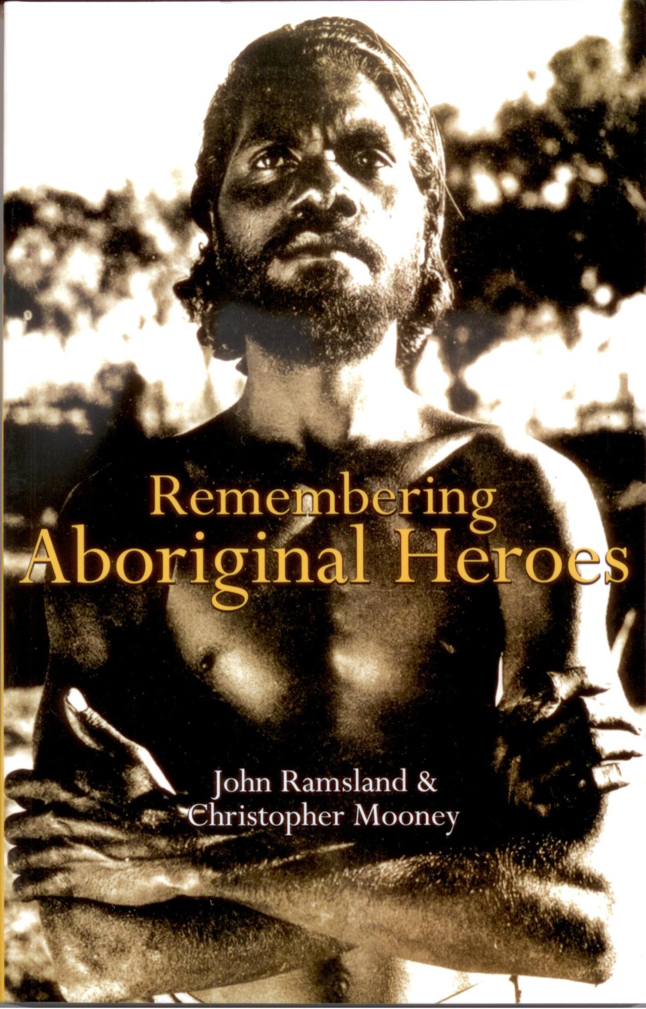 Remembering Aboriginal Heroes. Struggle, Identity and the Media ...